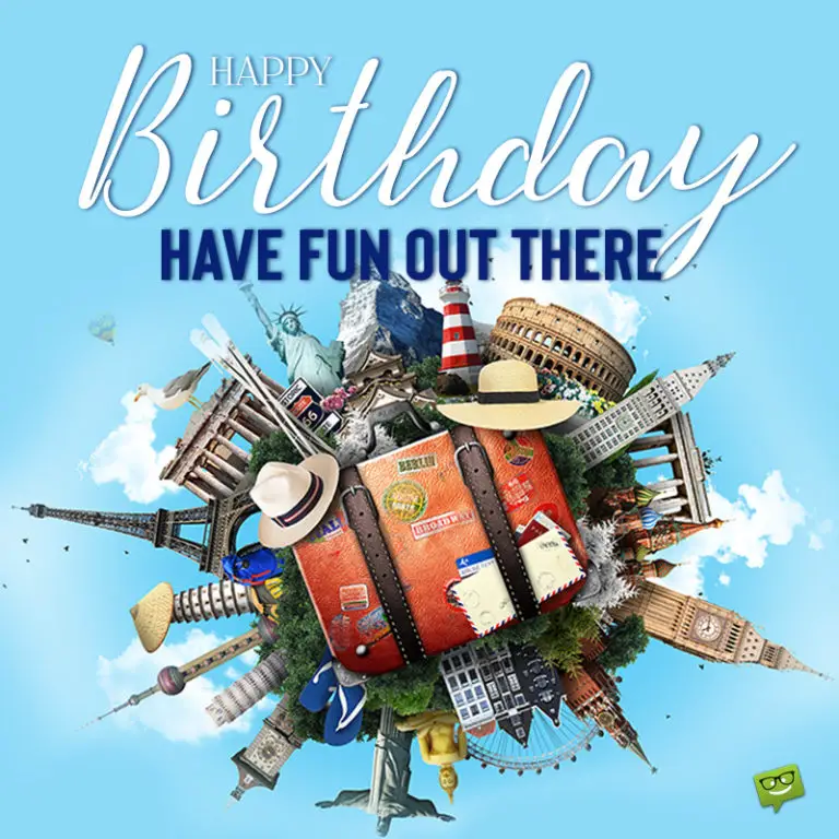 40 Birthday Wishes for Travelers : The Joy is in the Journey