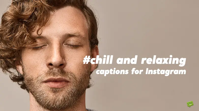 50+ Chill Instagram Captions for Relaxing Moments