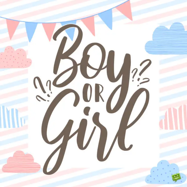 Get creative! Here are 54 gender reveal quotes for you