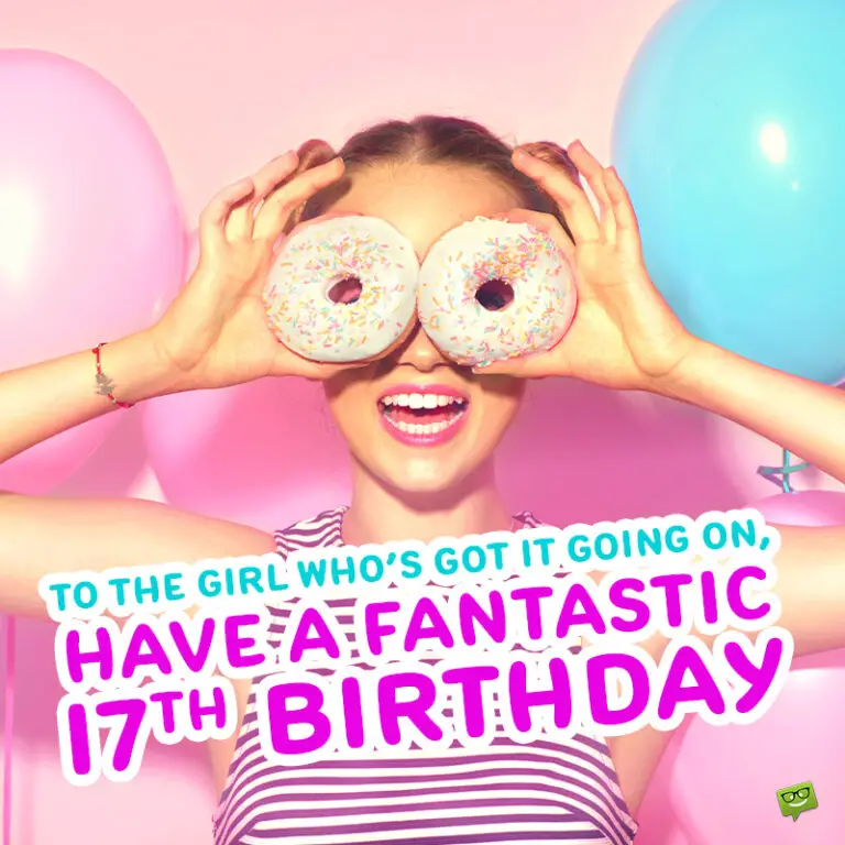 40+ Happy 17th Birthday Wishes for those Great Teenagers!