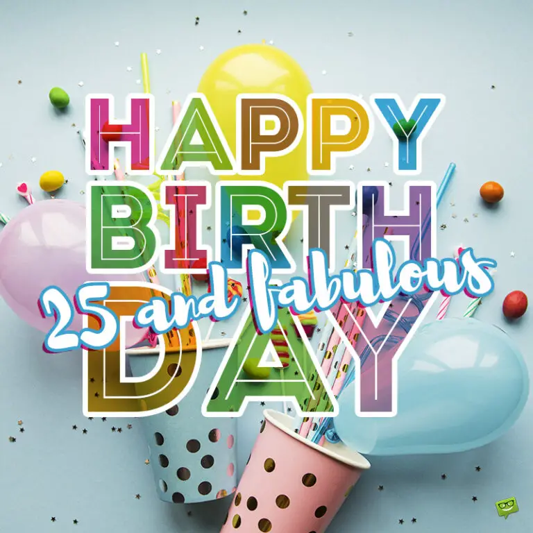 Happy 25th Birthday Wishes to Amaze Them on their Big Day