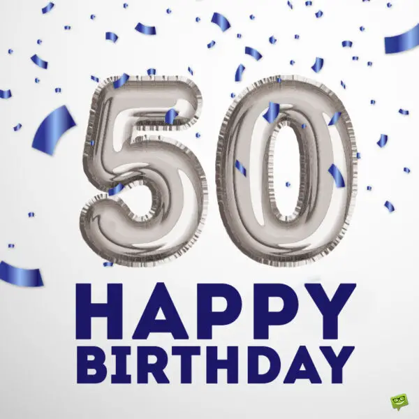Happy 50th Birthday! | 50+50 Fun, Sweet and Inspiring Birthday Wishes