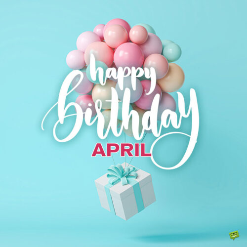 Happy Birthday April! Wishes, Images and Memes for her
