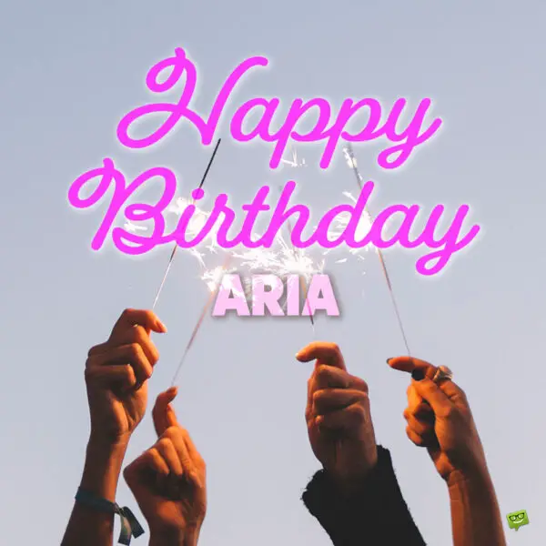 Happy Birthday, Aria! | Wishes, Images and Memes for her