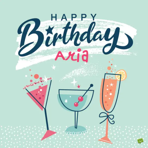 Happy Birthday, Aria! | Wishes, Images and Memes for her