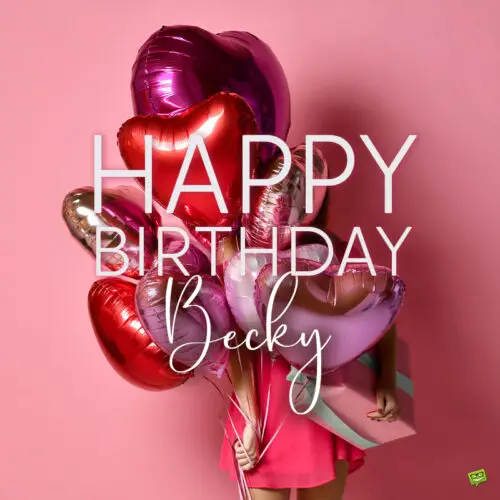 Happy Birthday, Becky! – Images, Wishes and Memes for Her