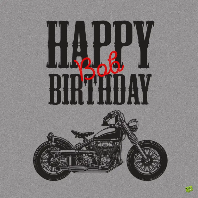 Happy Birthday, Bob – Images, Wishes and Memes to Share with Him