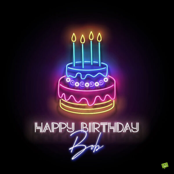 Happy Birthday Bob – Images, Wishes and Memes to Share with Him