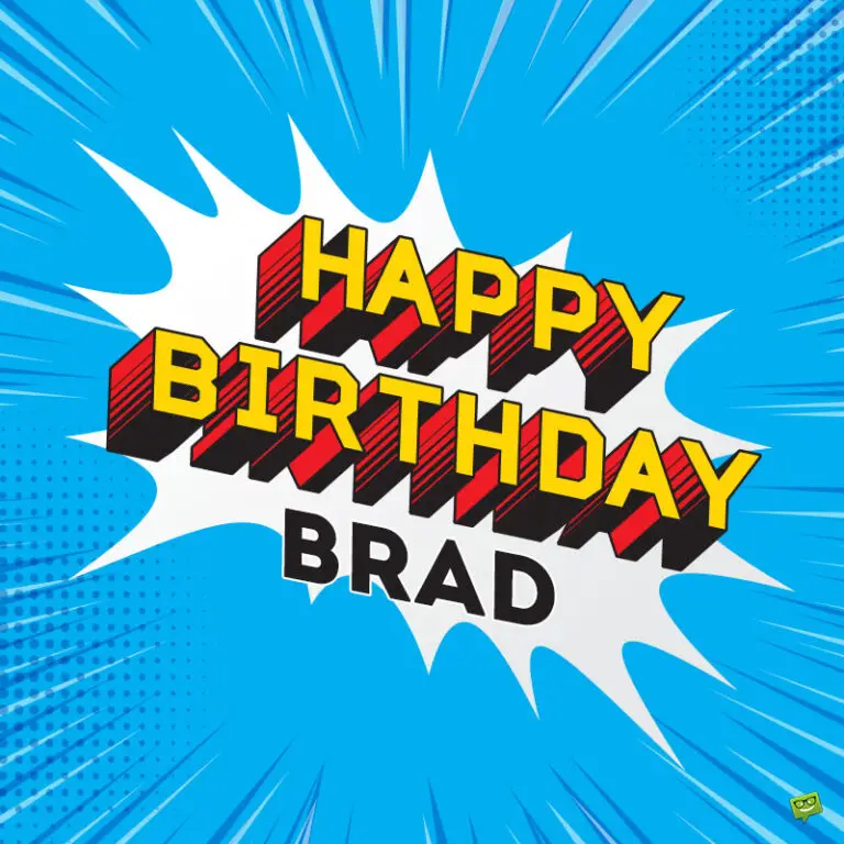 Happy Birthday, Brad – Images and Wishes to Share with Him