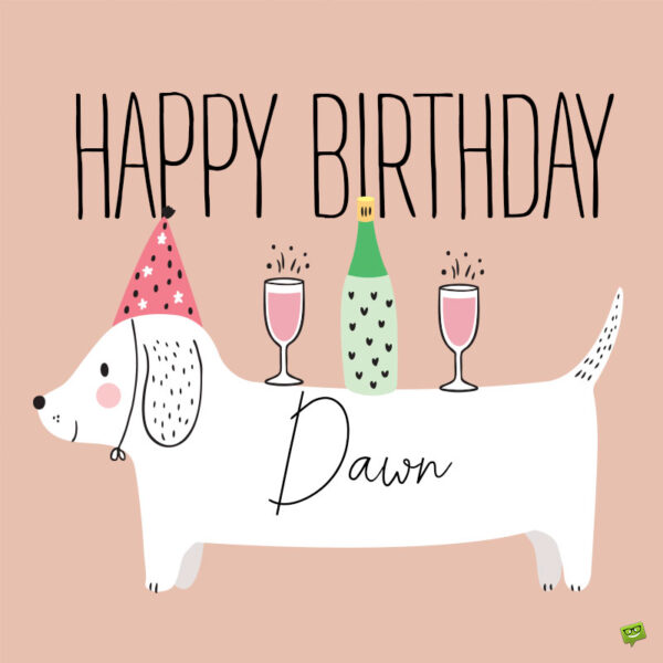 Happy Birthday Dawn! - Images and Wishes to Share