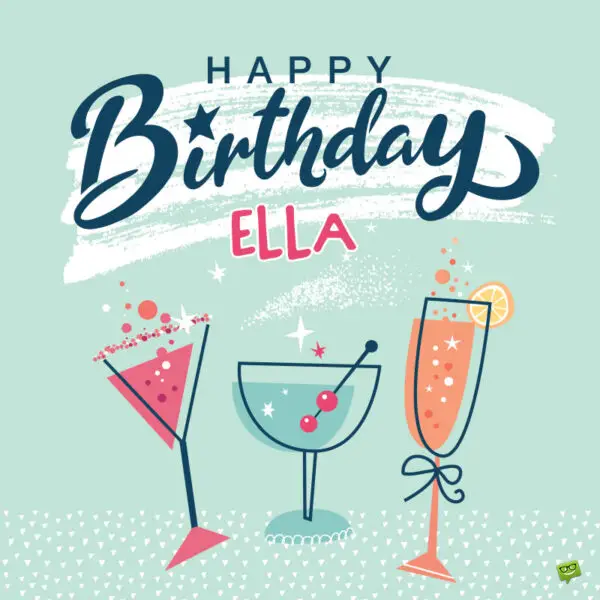 Happy Birthday Ella! - Images and Wishes to Share with Her