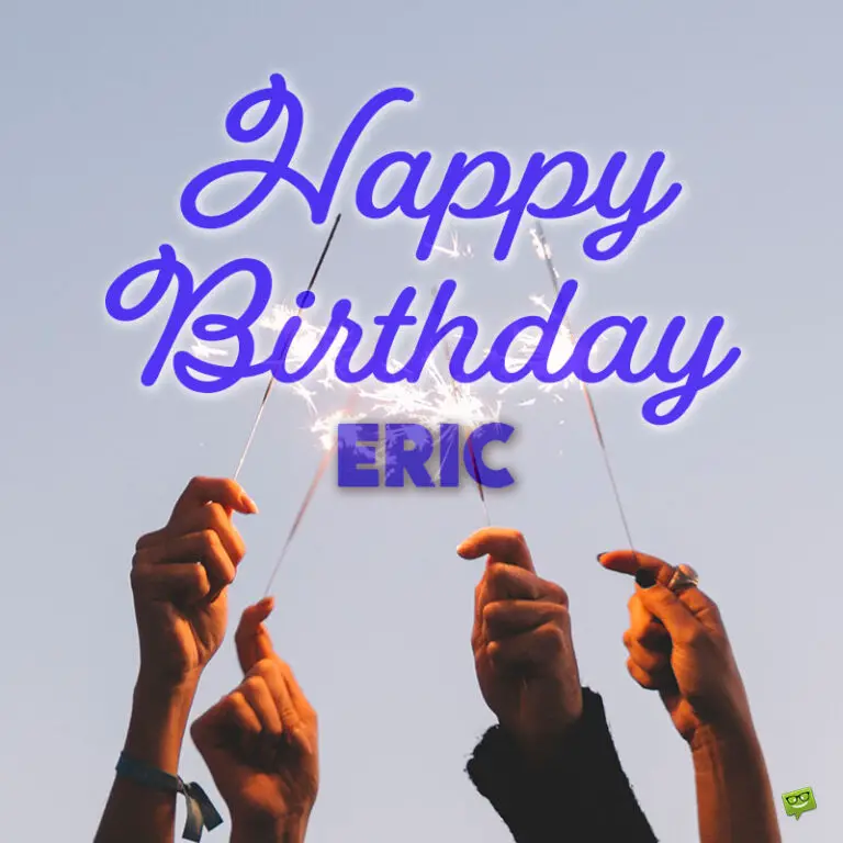 Happy Birthday Eric - Images and Wishes to Share with Him