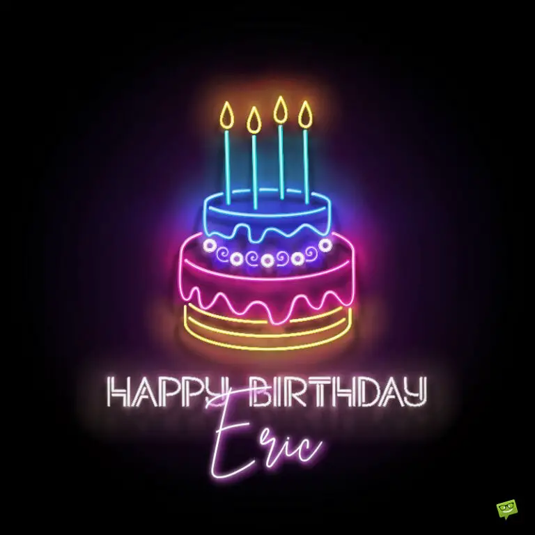 Happy Birthday Eric - Images and Wishes to Share with Him