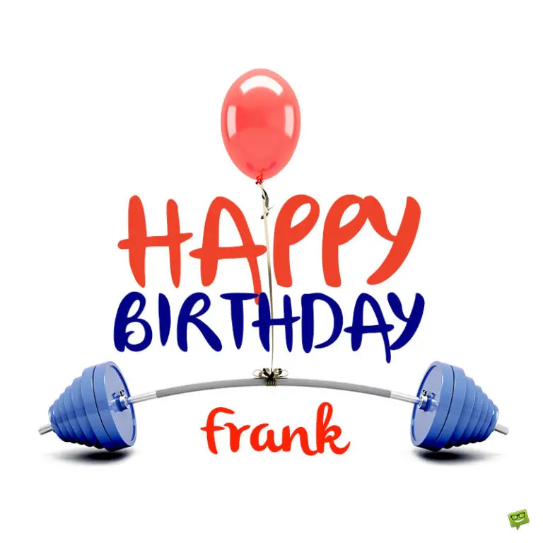 Happy Birthday Frank - Images and Wishes to Share with Him