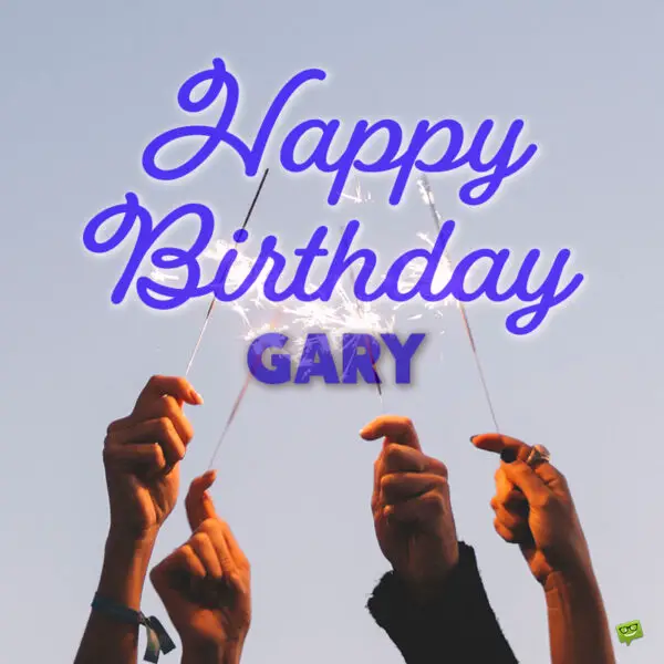 Happy Birthday Gary - Images and Wishes to Share with Him
