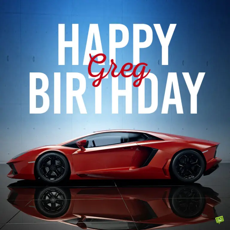 Happy Birthday Greg - Images and Wishes to Share with Him