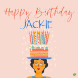 Happy Birthday Jackie! - Images and Wishes to Share with Her