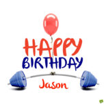 Happy Birthday Jason - Images and Wishes to Share with Him