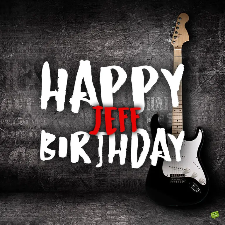 Happy Birthday Jeff - Images and Wishes to Share with Him
