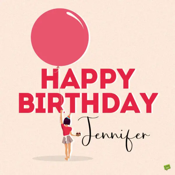 Happy Birthday, Jennifer – Images and Wishes to Share