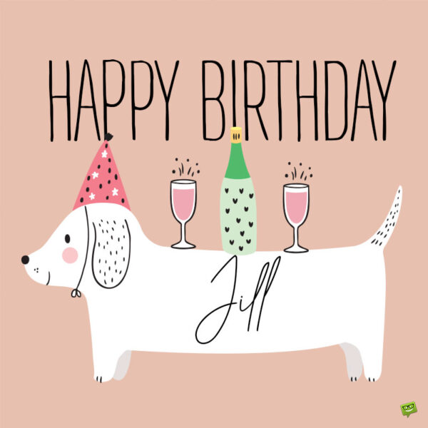 Happy Birthday Jill! - Images and Wishes to Share with Her