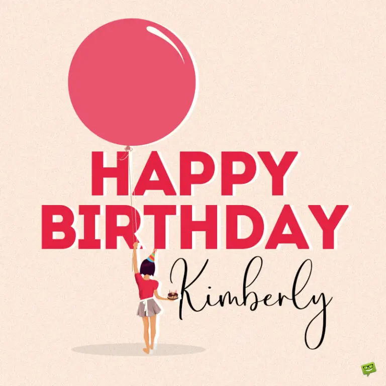Happy Birthday, Kim – Images and Wishes to Share with Her