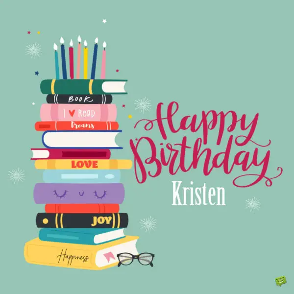 Happy Birthday, Kristen – Images and Wishes to Share