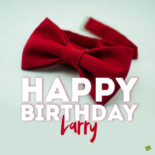 Happy Birthday, Larry! – Images and Wishes to Share with Him
