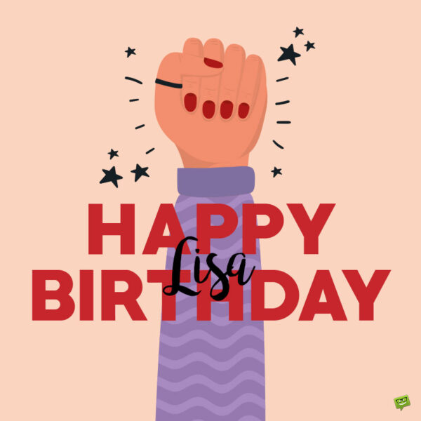 Happy Birthday, Lisa – Images and Wishes to Share with Her