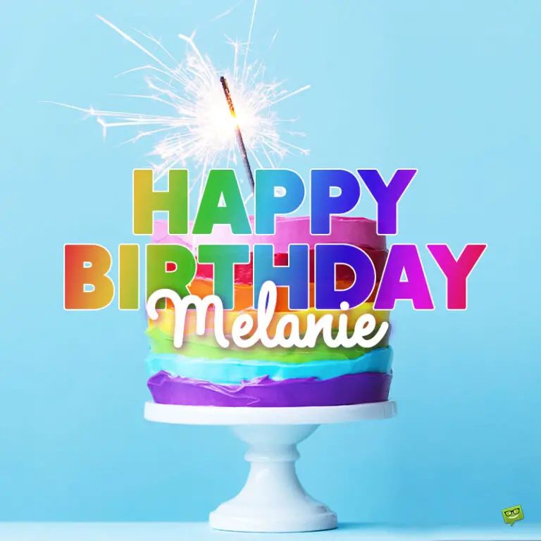 Happy Birthday Melanie! - Images and Wishes to Share with Her