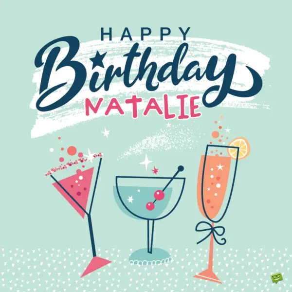 Happy Birthday Natalie! - Images and Wishes to Share