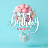 Happy Birthday, Randy – Images and Wishes to Share with Him