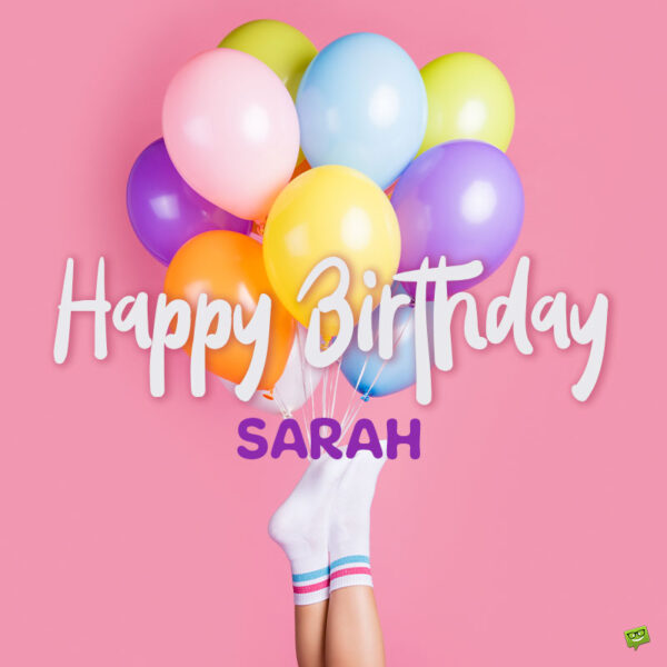 Happy Birthday, Sarah – Images and Wishes to Share with Her