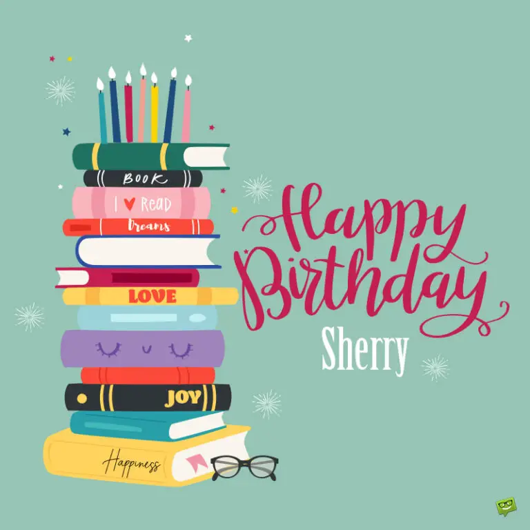 Happy Birthday, Sherry – Images and Wishes to Share with Her