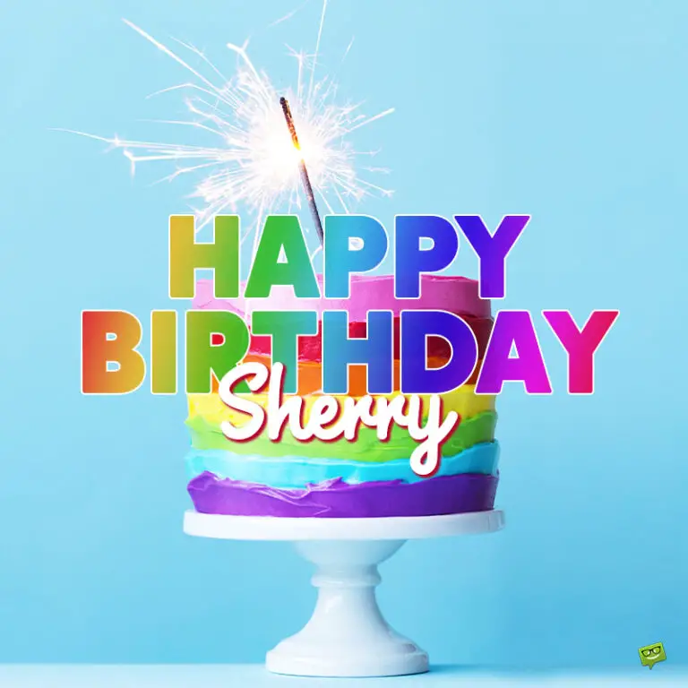Happy Birthday, Sherry – Images and Wishes to Share with Her