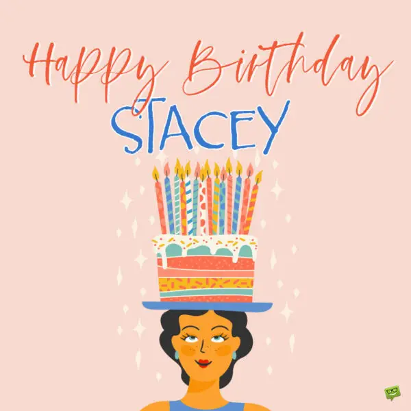 Happy Birthday, Stacey – Images and Wishes to Share with Her