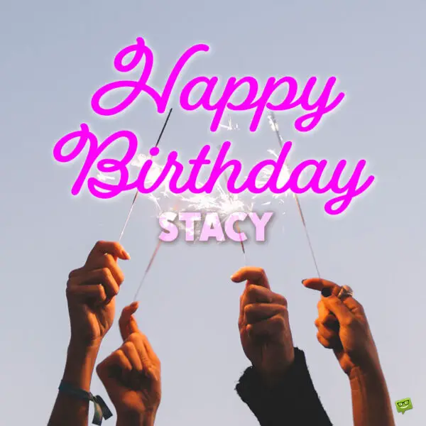Happy Birthday, Stacey – Images and Wishes to Share with Her