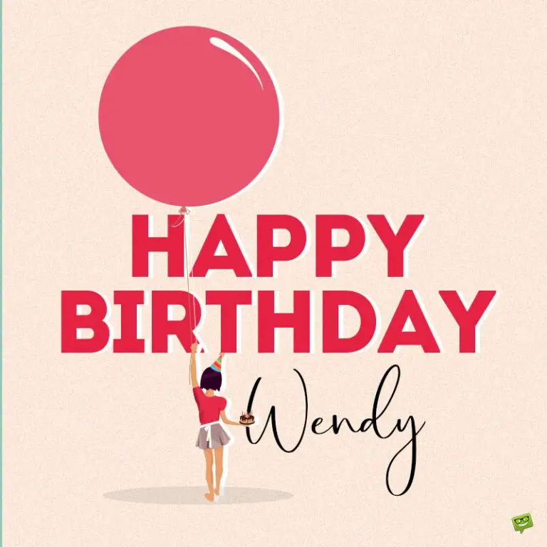 Happy Birthday, Wendy – Images and Wishes to Share with Her