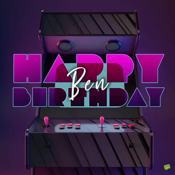 Happy Birthday, Ben! – Wishes, Images and Memes for Him