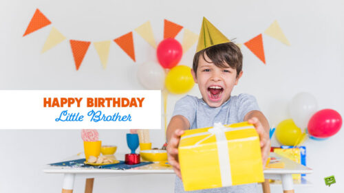 70 Messages that Say "Happy Birthday Little Brother"!