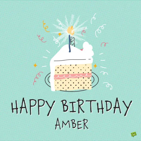 Happy Birthday, Amber! | Wishes, Images and Memes for her