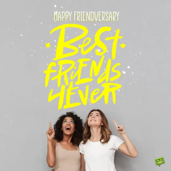 Happy Friendversary! | 30 Messages for Friend Anniversaries