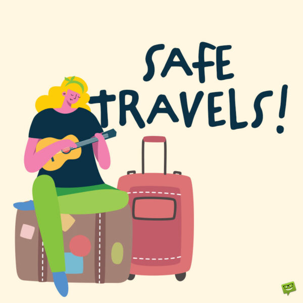 50 Have a Safe Journey Wishes When They Set Off