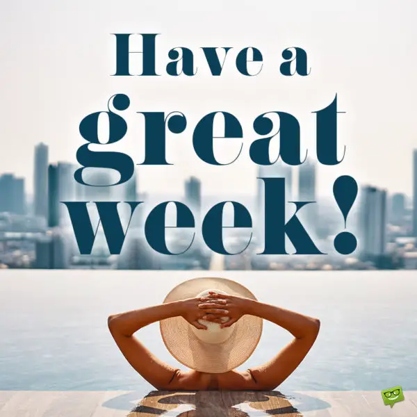 Have a Great Week Ahead! | Wishes for a New Start