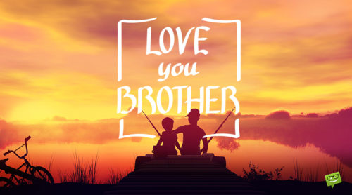 35 I Love You Messages to Make Your Brother's Heart Melt