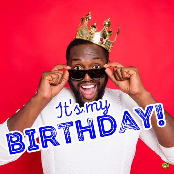 Today is my Birthday! 100+ It's my Birthday Quotes and Memes