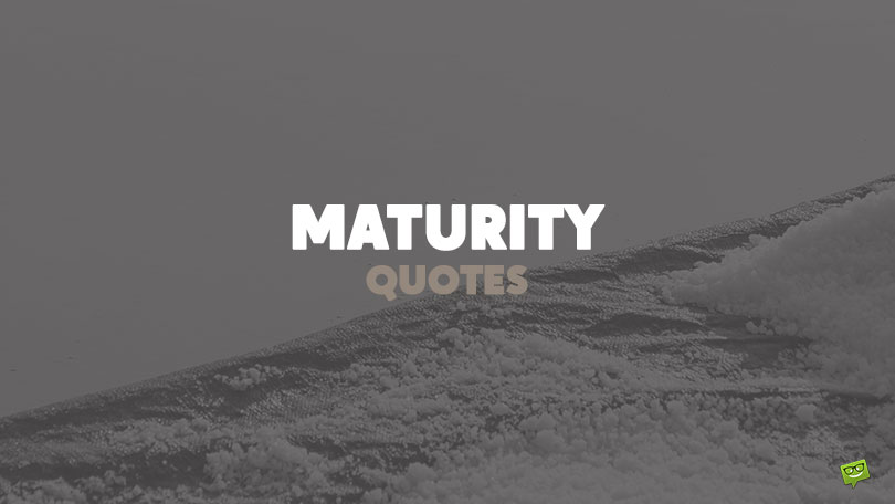 70+ Maturity Quotes About Picking Your Fights and Acceptance