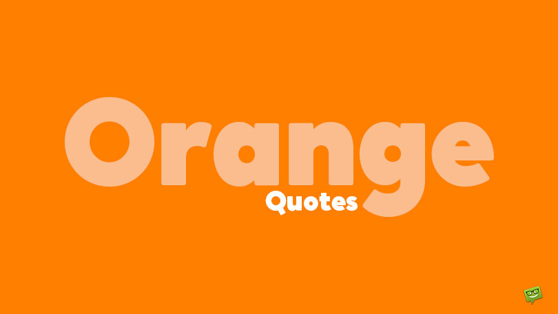 52 Orange Quotes About the Bright Side of Life