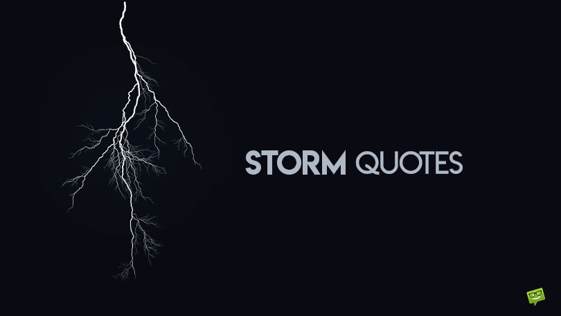 59 Storm Quotes About Life Through or After Raging Tempests
