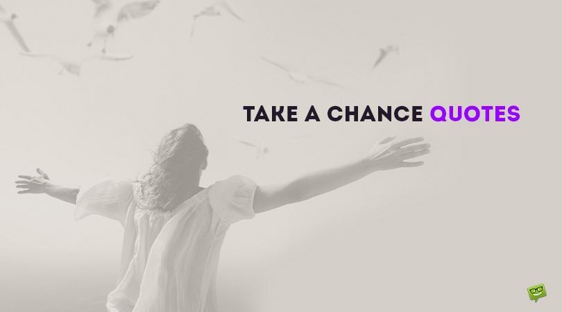 64 Liberating Quotes to Urge You to Take a Chance